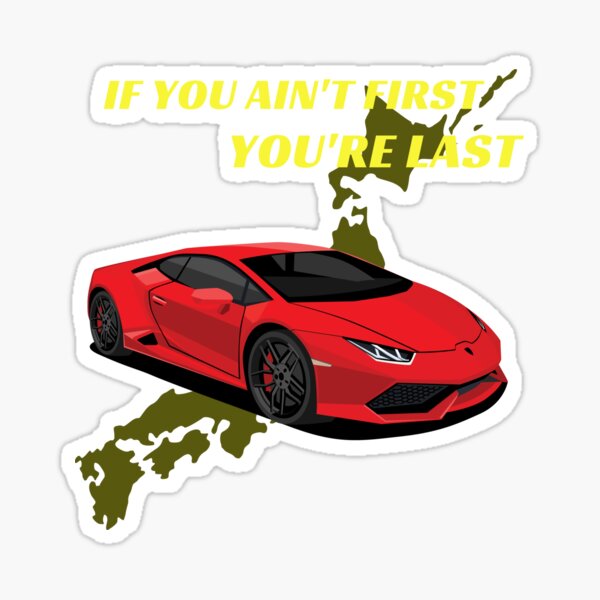 "If you ain't first you're last" Sticker for Sale by ashwas | Redbubble
