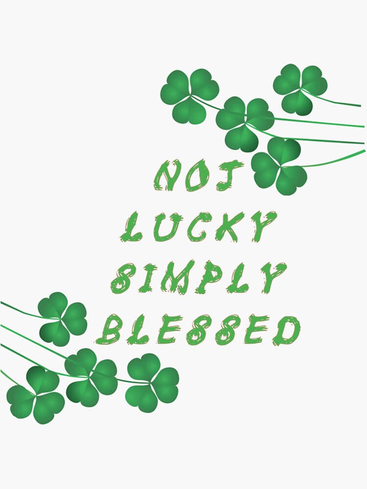 "NOT LUCKY SIMPLY BLESSED " Sticker for Sale by DayanaAbbi | Redbubble