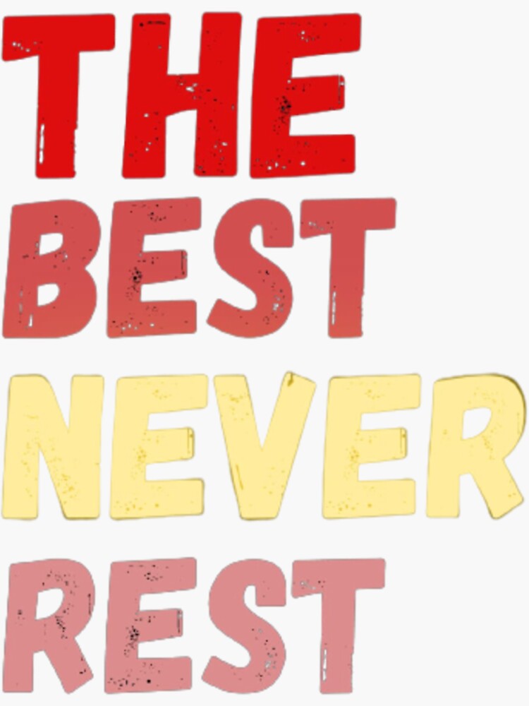 "The best never rest" Sticker for Sale by CISMA | Redbubble