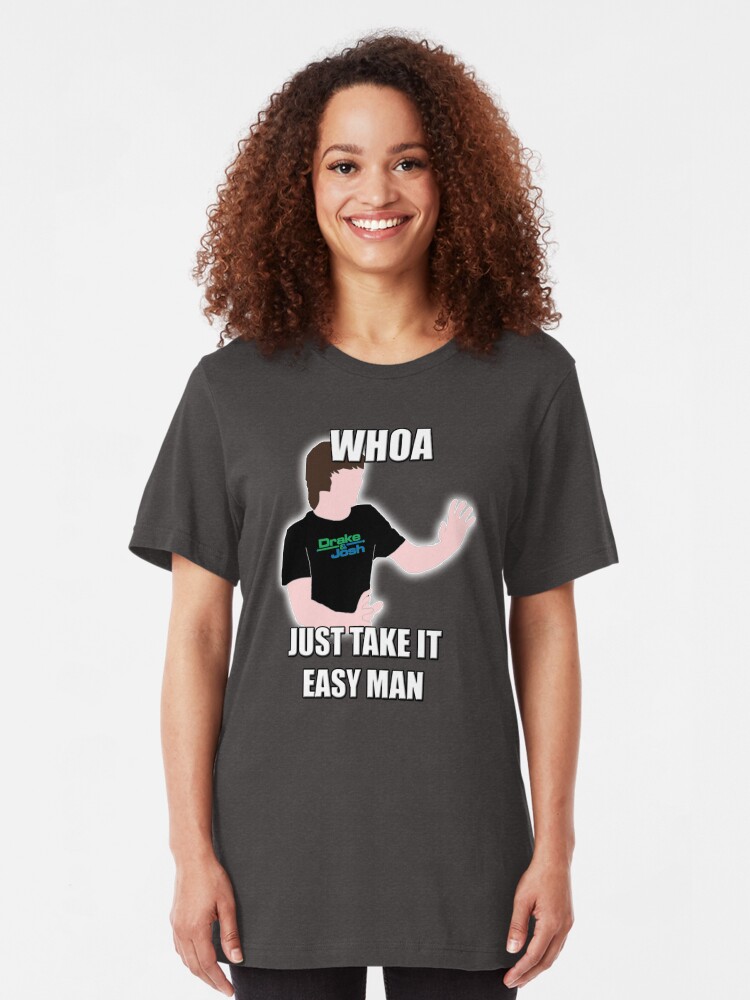 Whoa Just Take It Easy Man T Shirt By Nixonchrist Redbubble