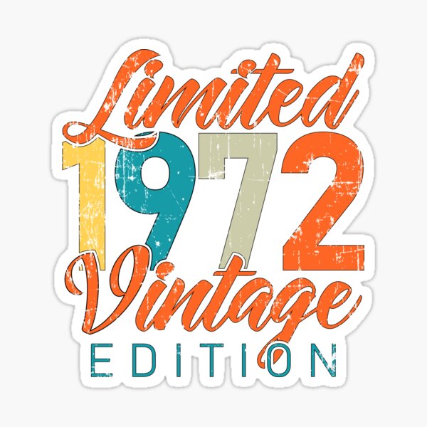 "50 Years Old Vintage 1972 Limited Edition 50th Birthday" Sticker by ...