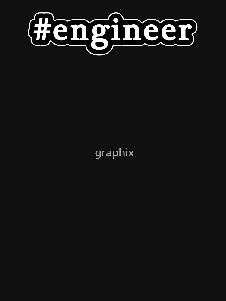 "Engineer - Hashtag - Black & White" T-shirt for Sale by graphix ...