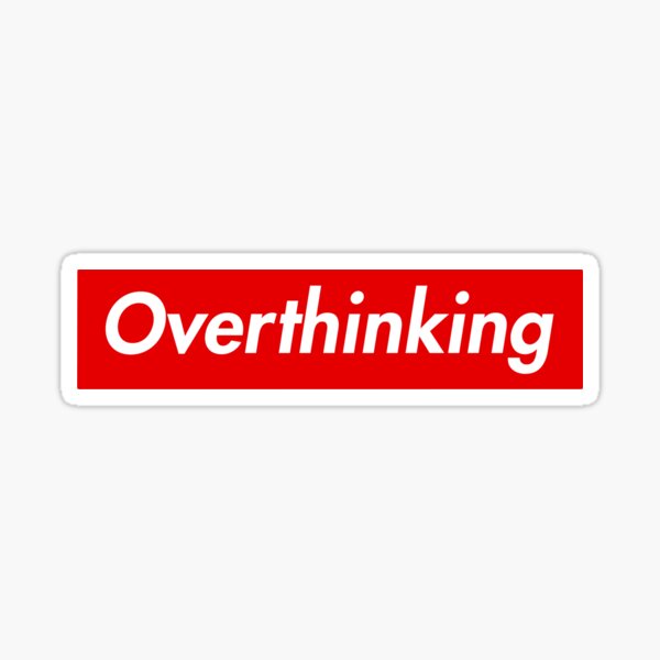 "Overthinking " Sticker by Alexisnk | Redbubble