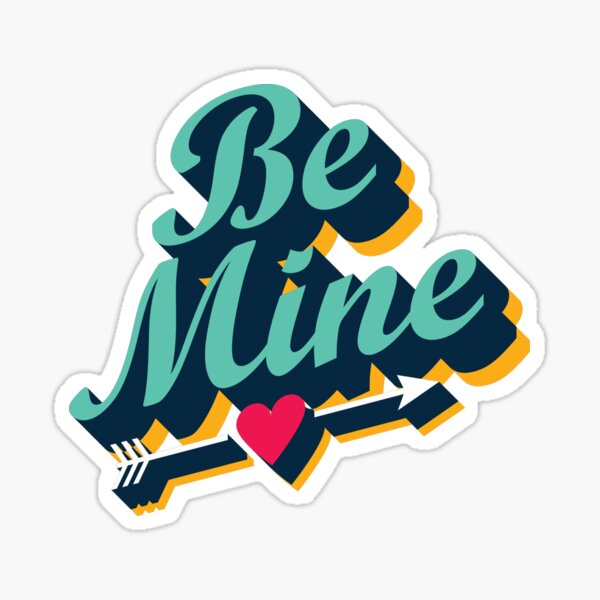 "Be Mine" Sticker by Maheshg | Redbubble