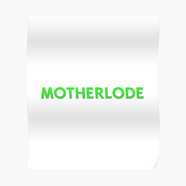 "Motherlode" Poster for Sale by Elia-Targaryen | Redbubble