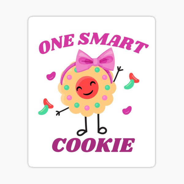 " You Are One Smart Cookie " Sticker by BronikowskiART | Redbubble