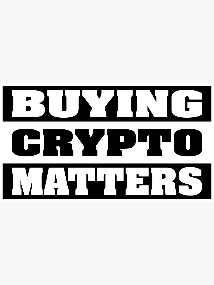 "Buying Crypto Matters Essential Sticker" Sticker by SW33TSP0T | Redbubble