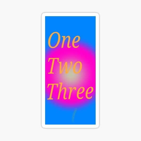 "One two three" Sticker for Sale by 1WOMAN-3LOVE | Redbubble