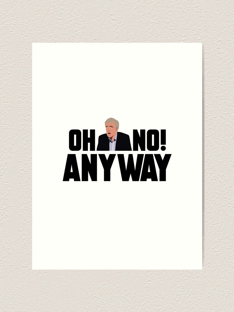 "Funny Oh No! Anyway - Jeremy Clarkson Meme" Art Print for Sale by S-E ...