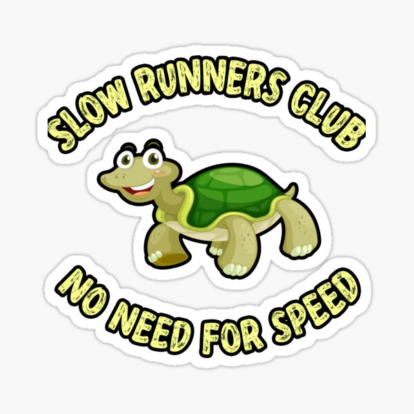 "slow runners club no need for speed" Sticker by Beststickers22 | Redbubble