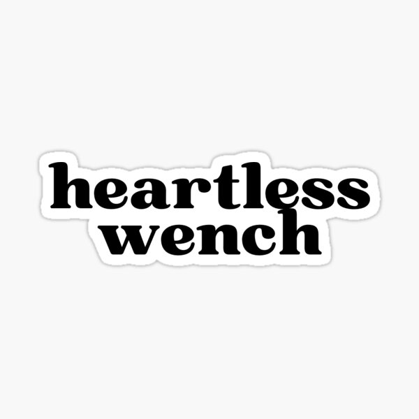 "Heartless Wench" Sticker by gwenniebee | Redbubble