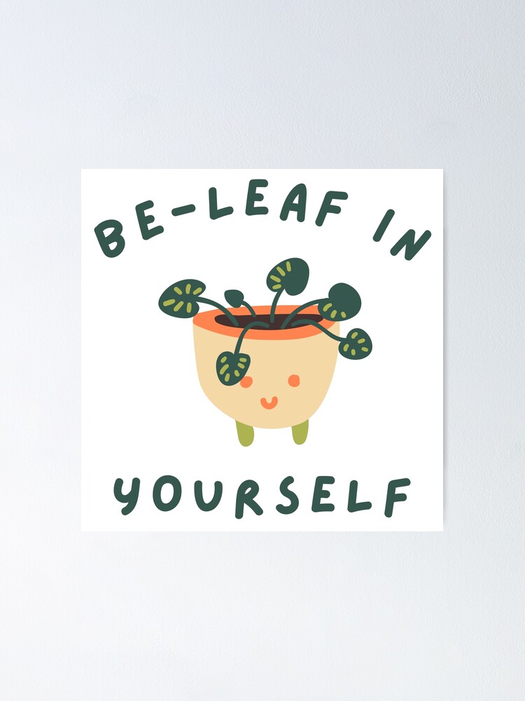 "Be-Leaf In Yourself. Funny Plant Lover Inspirational And Motivational ...