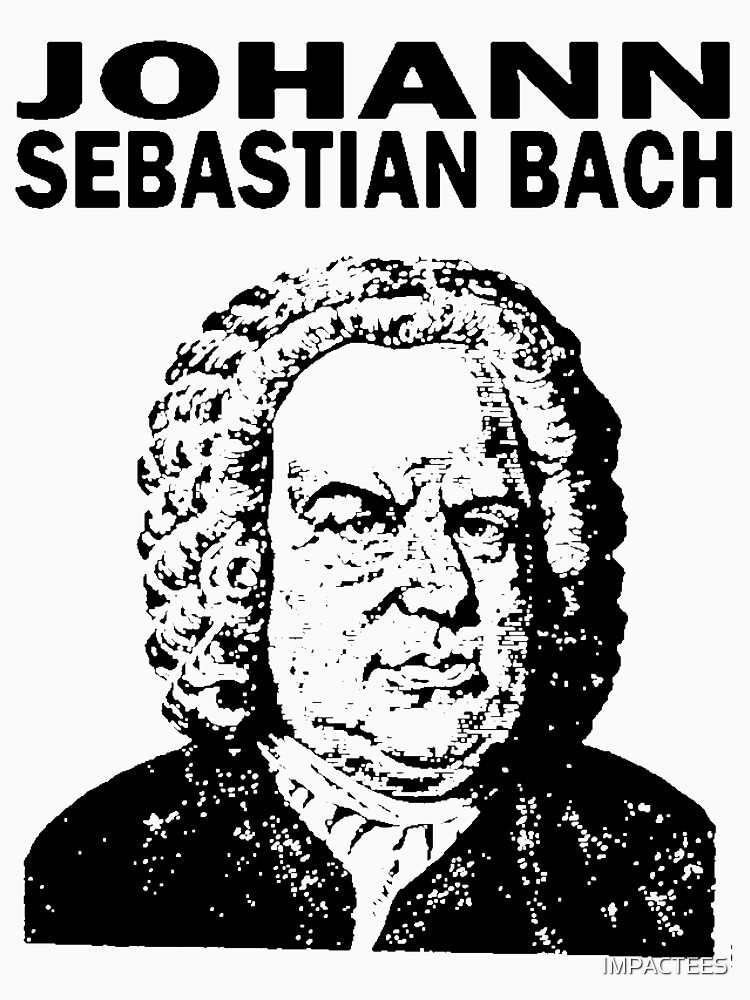 "JOHANN SEBASTIAN BACH" T-shirt for Sale by IMPACTEES | Redbubble ...