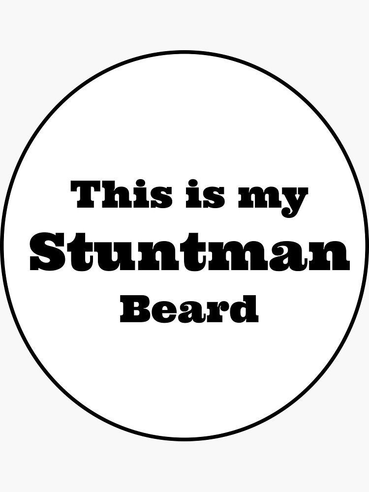 "Stuntman, Beard" Sticker by BChinBeards | Redbubble