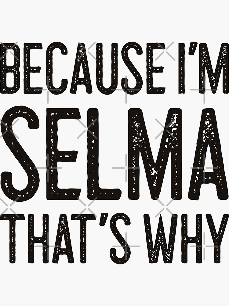 "Βecause I’m Selma That’s Why Funny Personalized Name" Sticker by ...