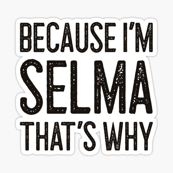 "Βecause I’m Selma That’s Why Funny Personalized Name" Sticker by ...