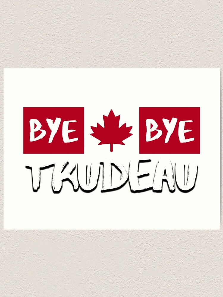 "Bye Trudeau - Freedom Convoy Canada 2022" Art Print by MarinaGorban ...
