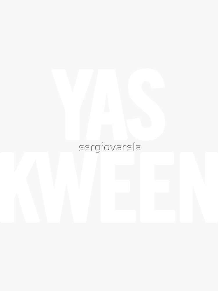 "Yas Kween (White)" Sticker for Sale by sergiovarela | Redbubble