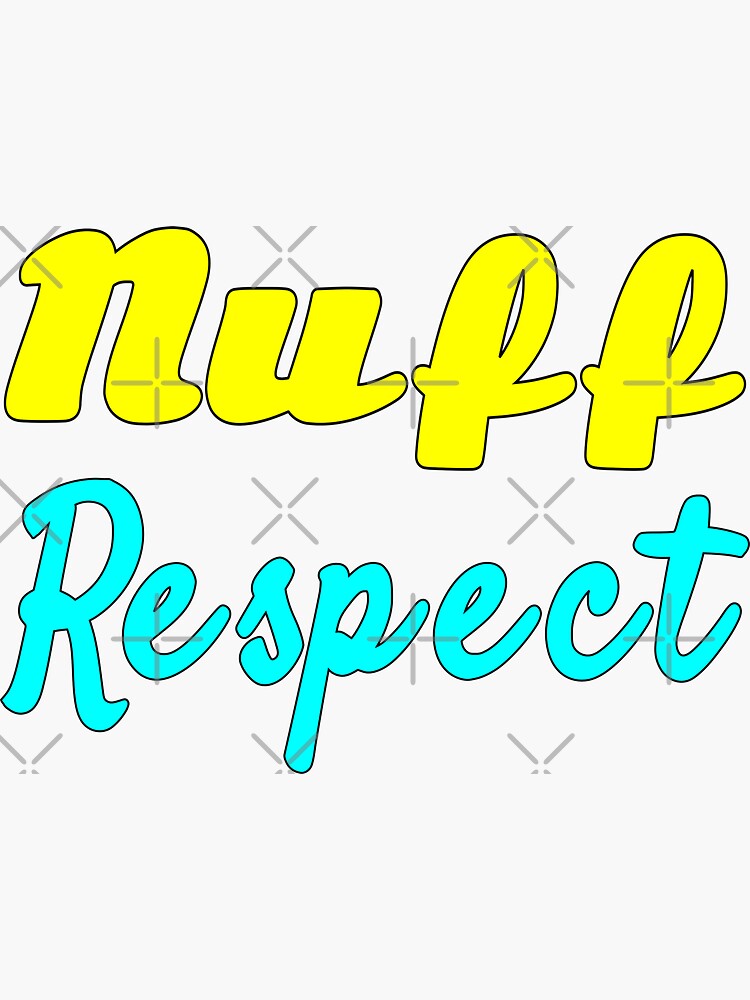 "Nuff Respect" Sticker by DNC1134 | Redbubble