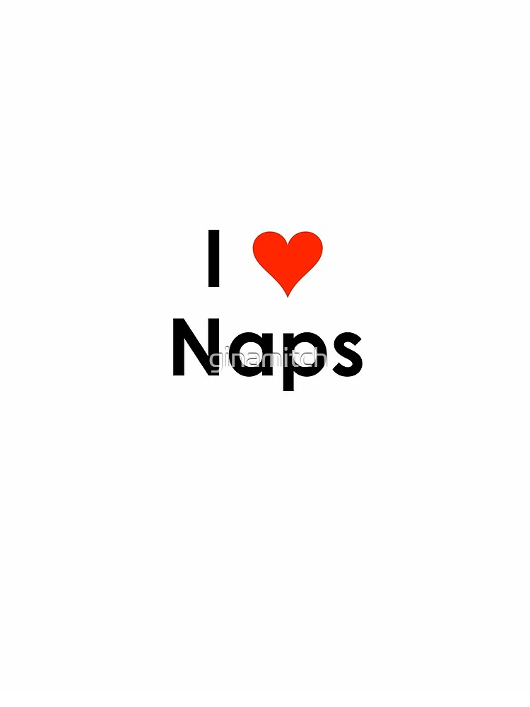 "I love naps" by ginamitch | Redbubble