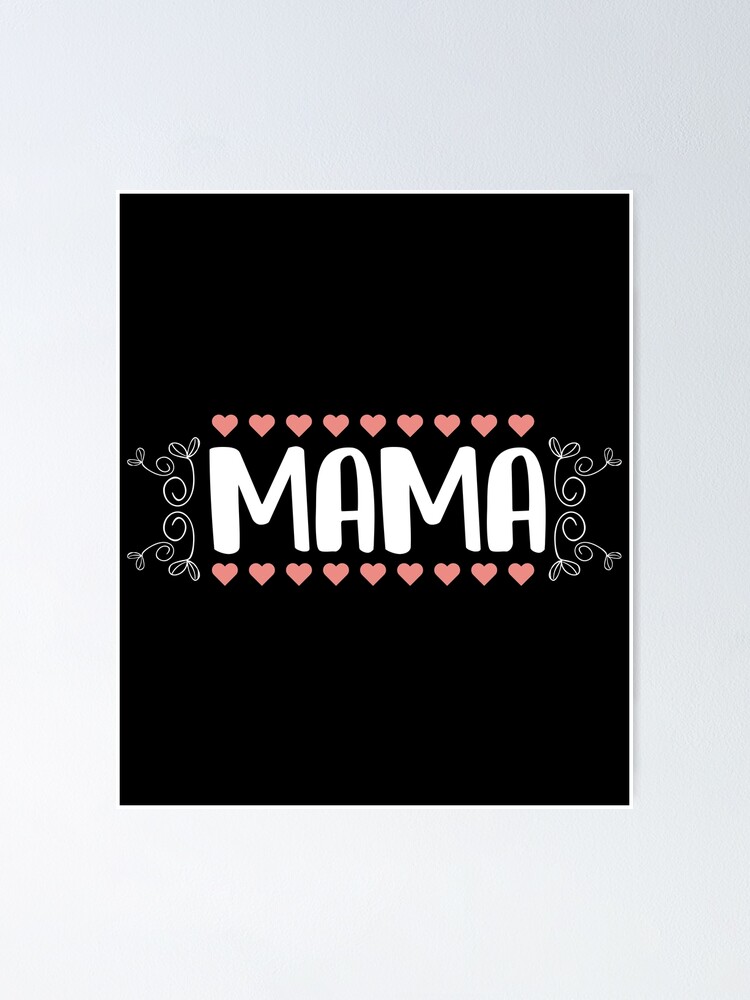 "MAMA - Love You Mom - Mothers Day 2022 " Poster for Sale by Desandu ...