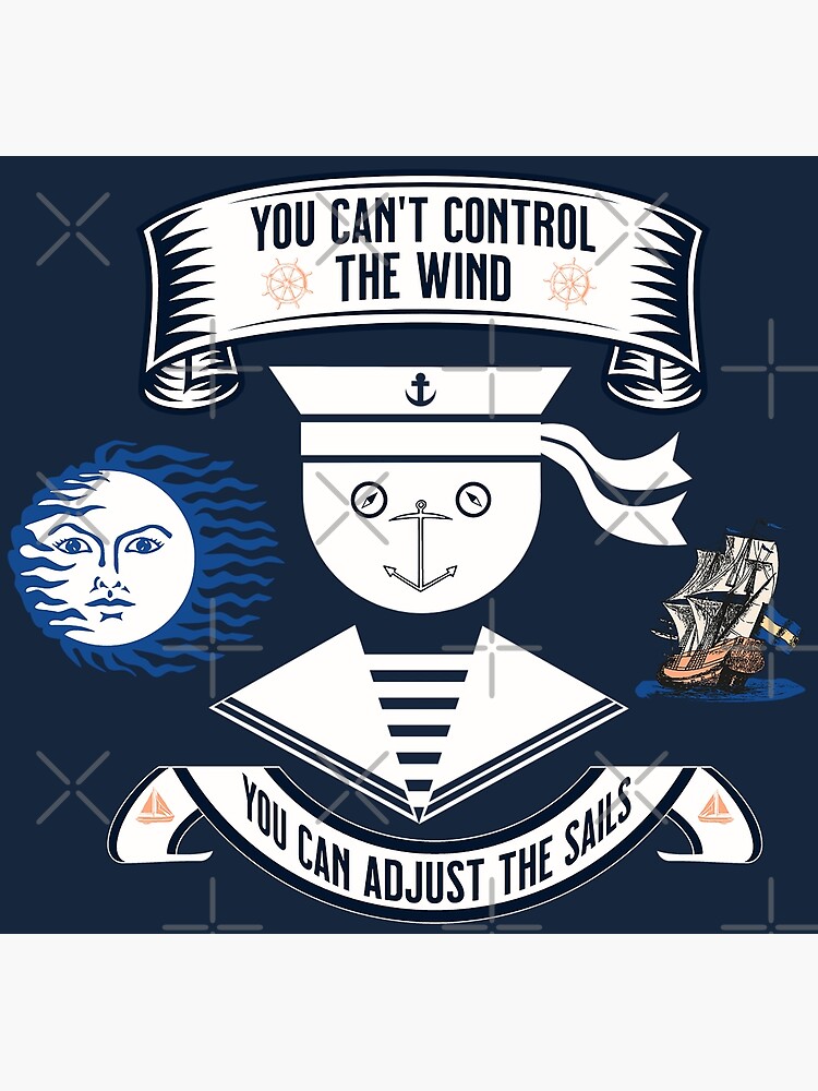 "You Cant Control The Wind You Can Adjust The Sails" Poster for Sale by ...