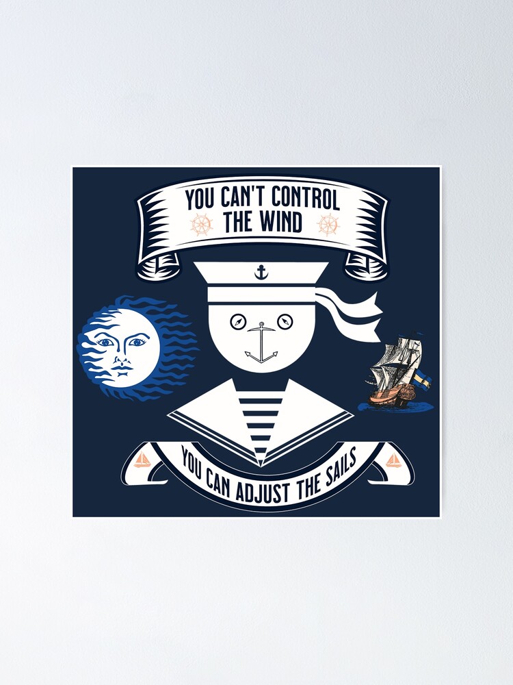 "You Cant Control The Wind You Can Adjust The Sails" Poster for Sale by ...