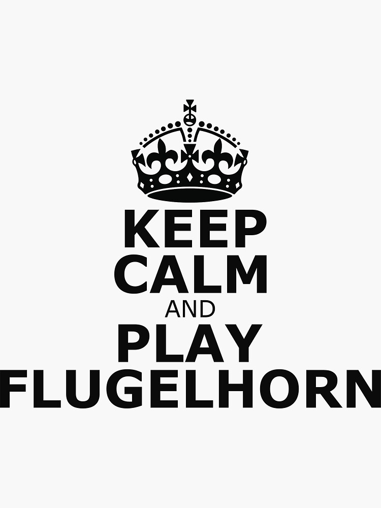 "Keep Calm and Play Flugelhorn" Sticker by ReoberGhelati | Redbubble