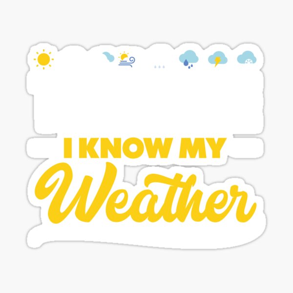 "Meteorology Weathercaster Meteorologist I Know My Weather" Sticker by ...