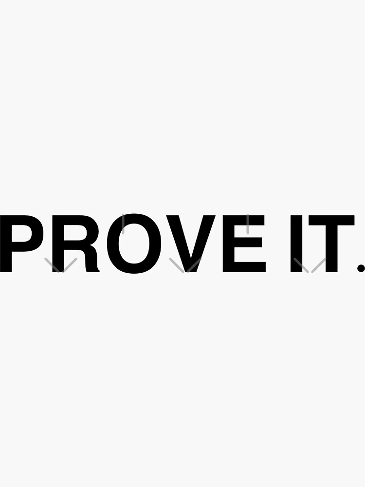 "prove it" Sticker for Sale by katelynau | Redbubble