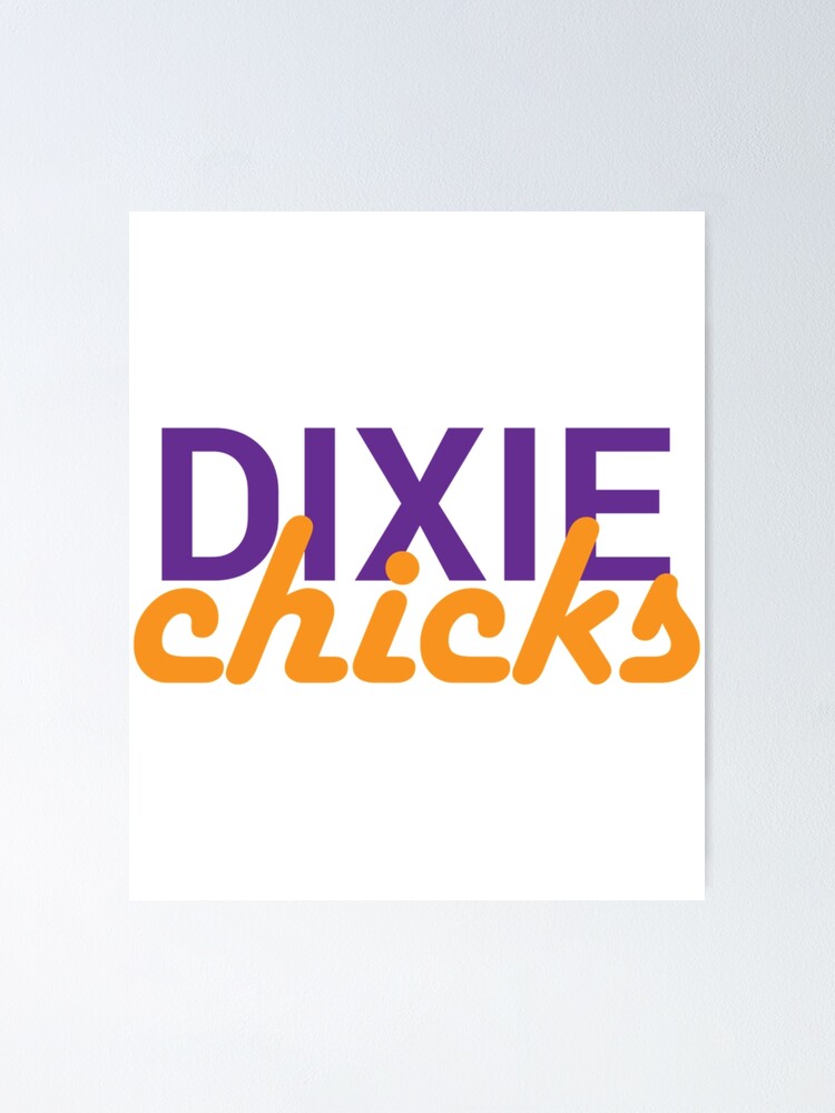 "Dixie Chicks " Poster for Sale by SapphireCheeks | Redbubble