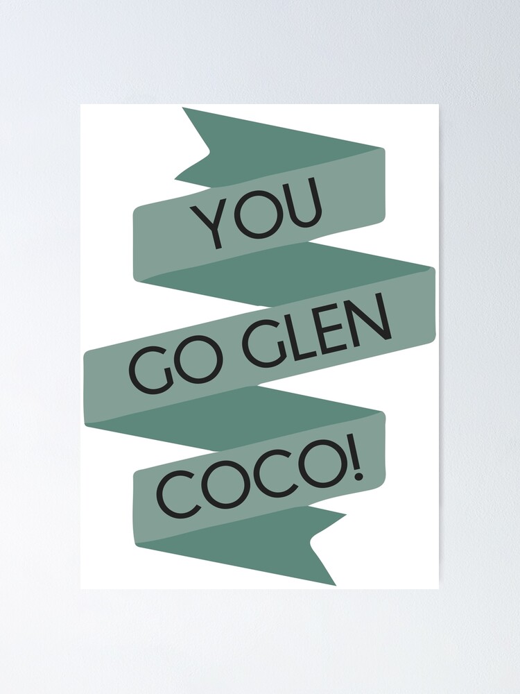 "You Go Glen Coco - Mean Girls" Poster by KisArt | Redbubble