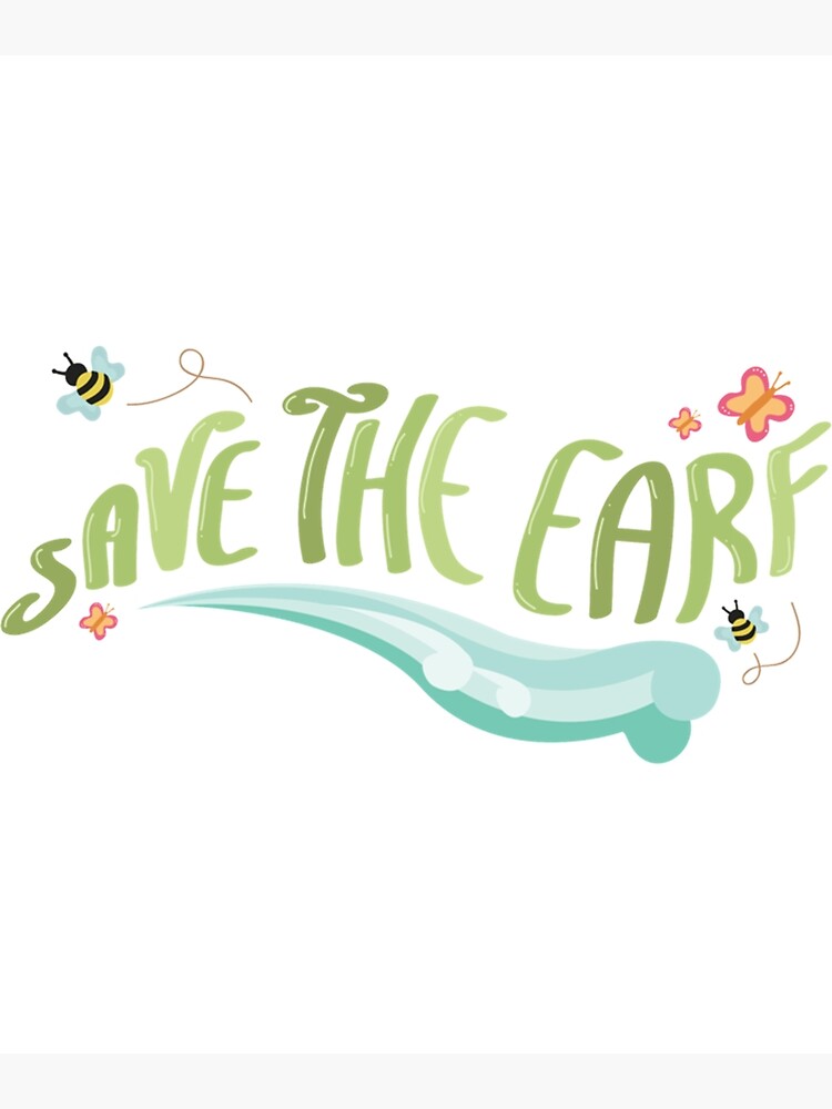 "Save The Earf " Poster for Sale by SrsFairyCo | Redbubble