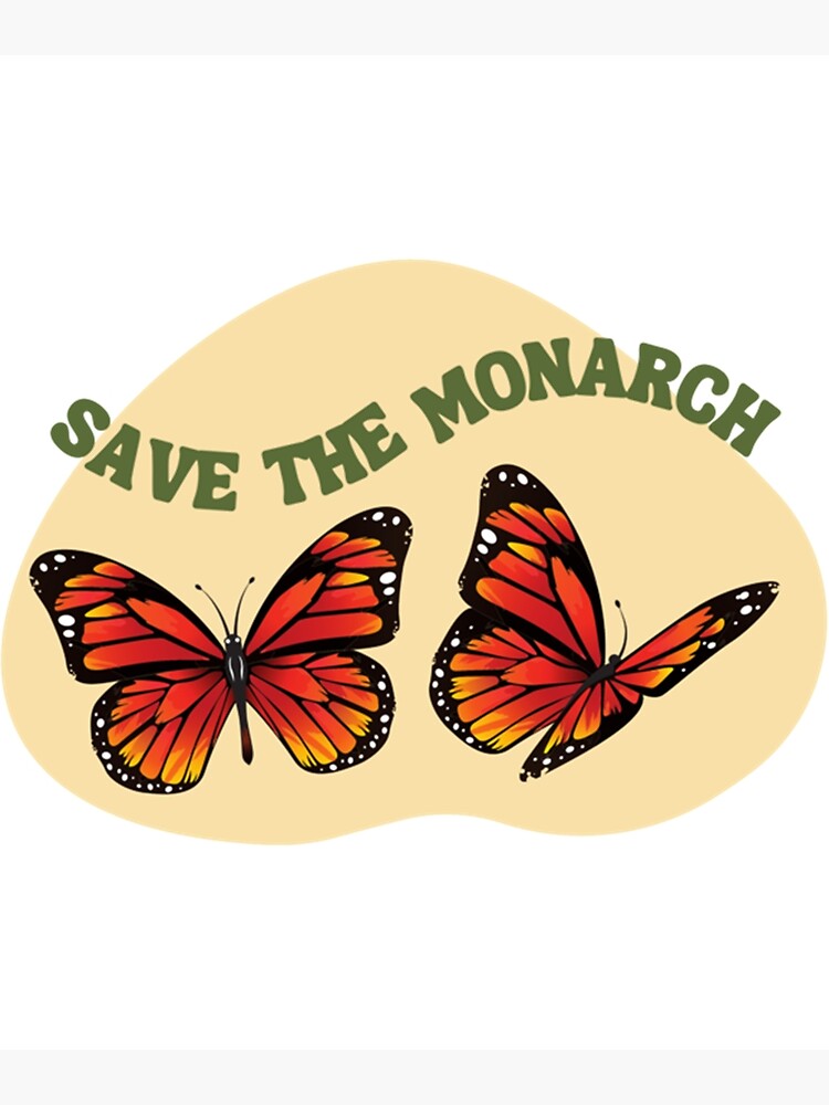 "Save the monarch butterflies " Poster for Sale by SrsFairyCo | Redbubble