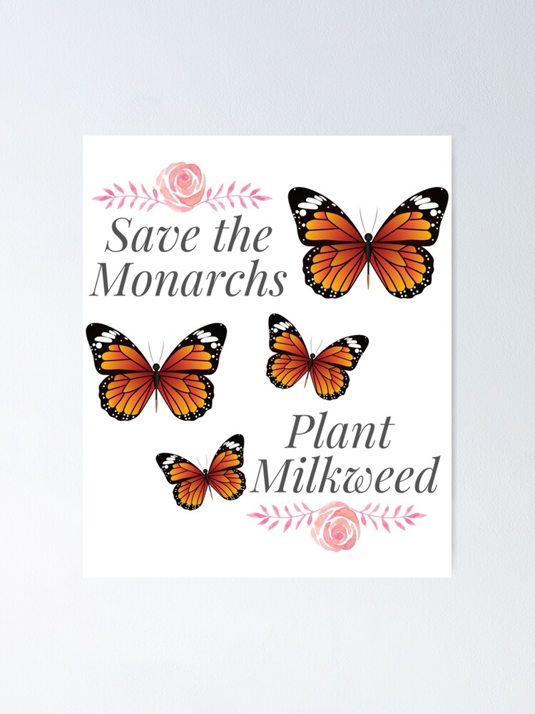 "Save The Monarchs Plant Some Milkweed Butterfly " Poster by SrsFairyCo ...