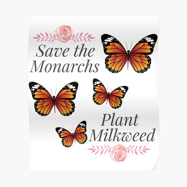 "Save The Monarchs Plant Some Milkweed Butterfly " Poster by SrsFairyCo ...