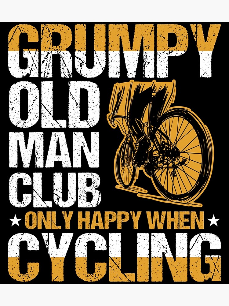 "Grumpy Old Man Club Only Happy When Cycling Sticker" Poster by ...
