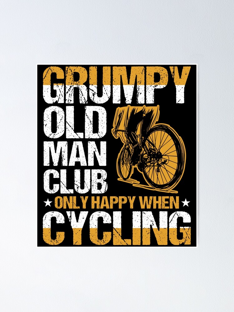 "Grumpy Old Man Club Only Happy When Cycling Sticker" Poster by ...