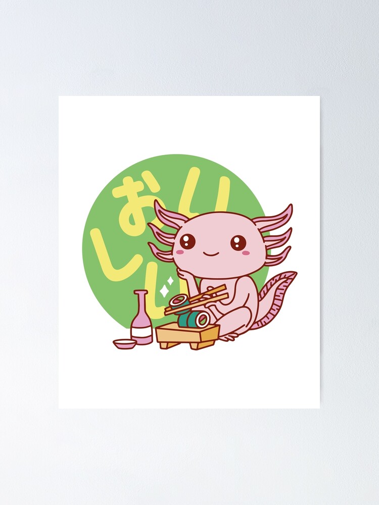 "Cute Axolotl Eating Sushi" Poster for Sale by JulezFM52 | Redbubble