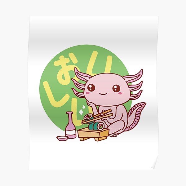 "Cute Axolotl Eating Sushi" Poster for Sale by JulezFM52 | Redbubble