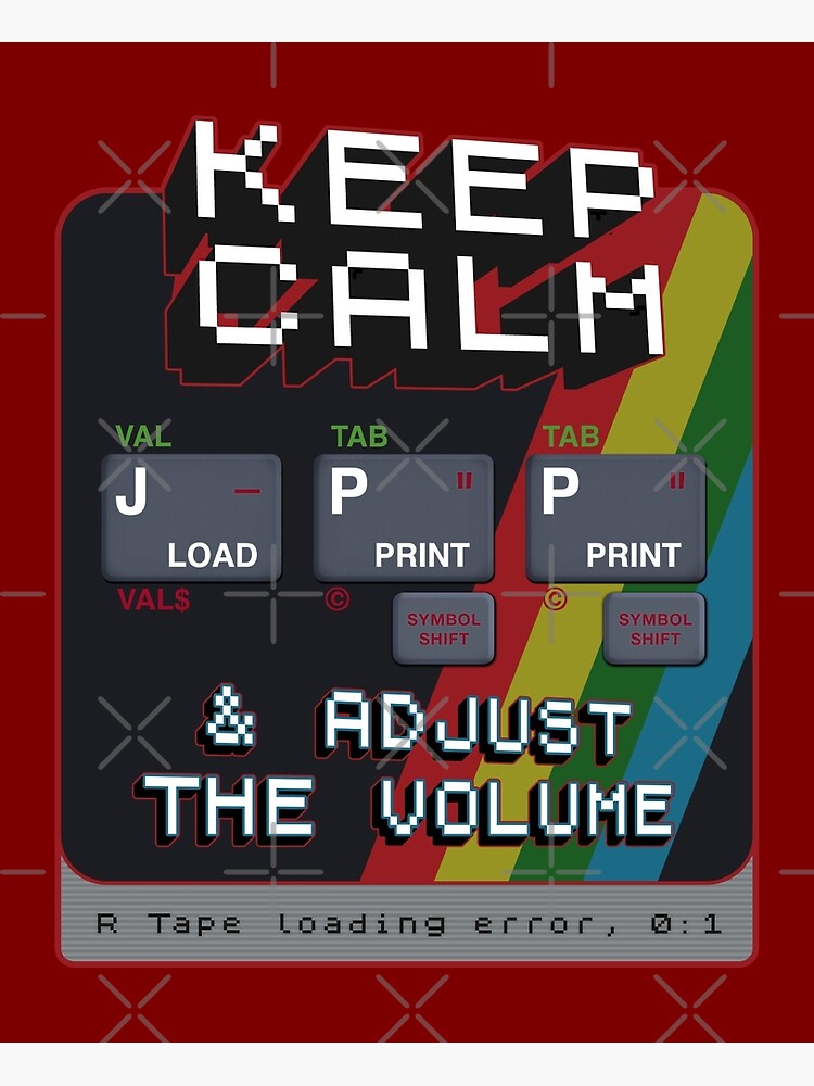 "KEEP CALM & Adjust the Volume - R Tape Loading Error - Rubber Keyboard ...