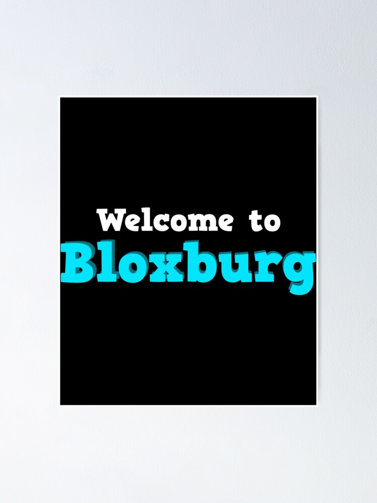 "Welcome To Bloxburg - Roblox " Poster for Sale by AnthonyRapp | Redbubble