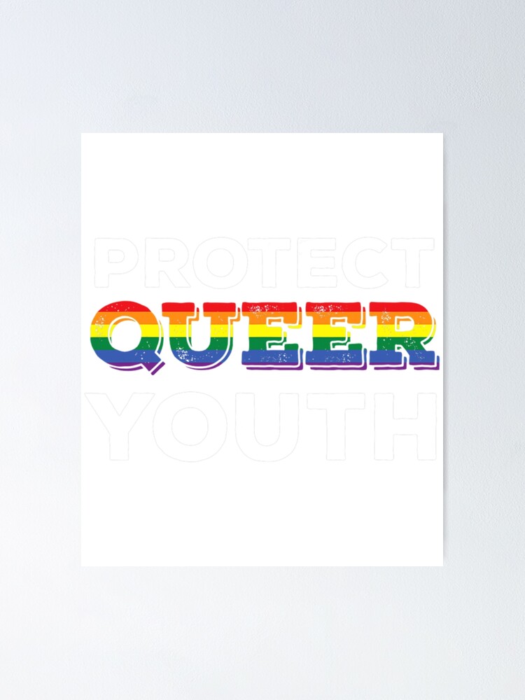 "Lgbtq Protect Queer Youth Lgbt Gay Pride Jt " Poster for Sale by ...