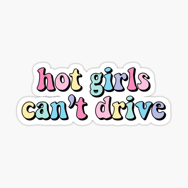 "Hot Girls Can't Drive" Sticker by trendyladyshop | Redbubble