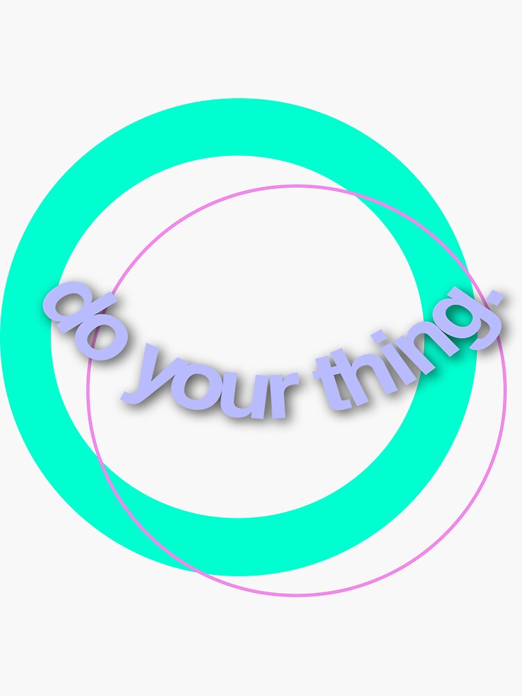 "Do your thing" Sticker by supersadmelody | Redbubble