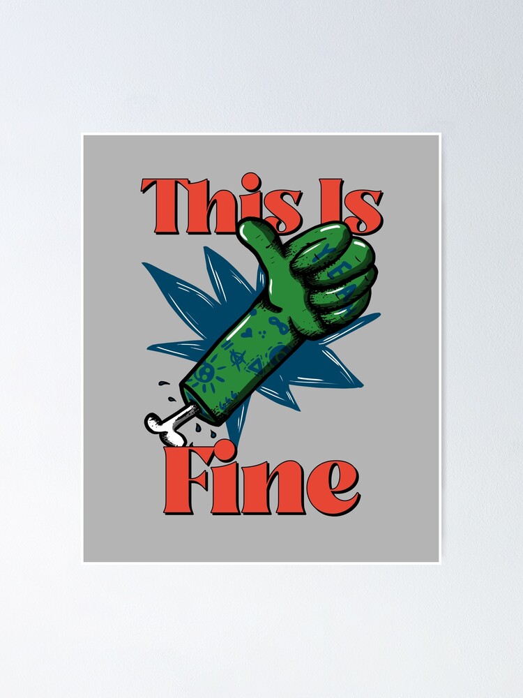 "This Is Fine" Poster for Sale by Smiling-T-Shirt | Redbubble