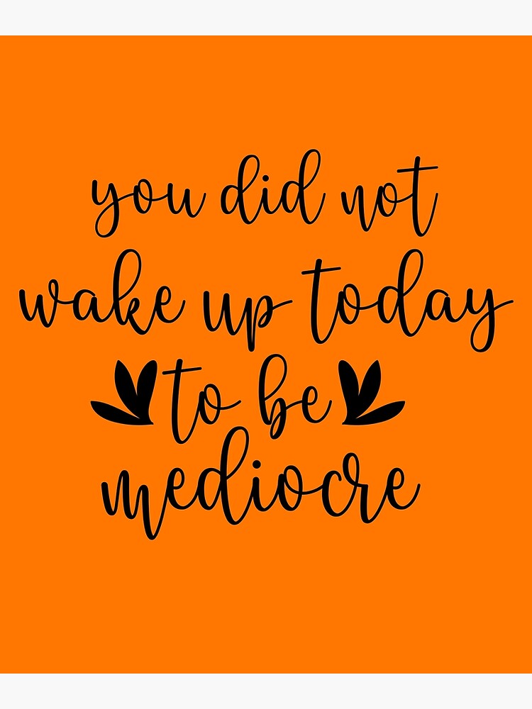 Mediocre Motivation Quotes