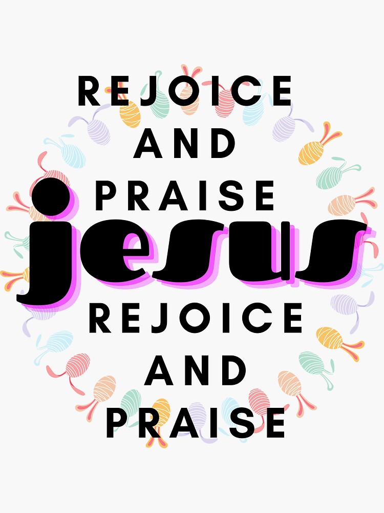 "Rejoice and praise Jesus" Sticker by kohchangshop | Redbubble