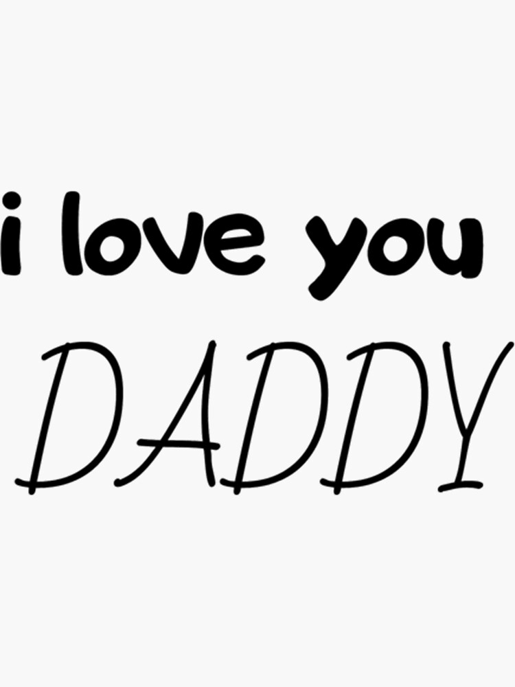 I Love You Daddy Classic Sticker By Caspiewflens Redbubble