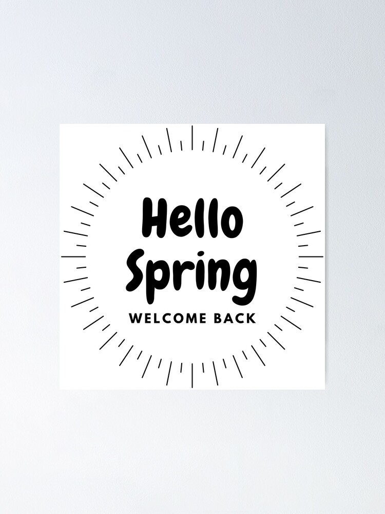 "Spring Day Welcome Back - Funny Spring Quote" Poster by wSmileFlowerw ...